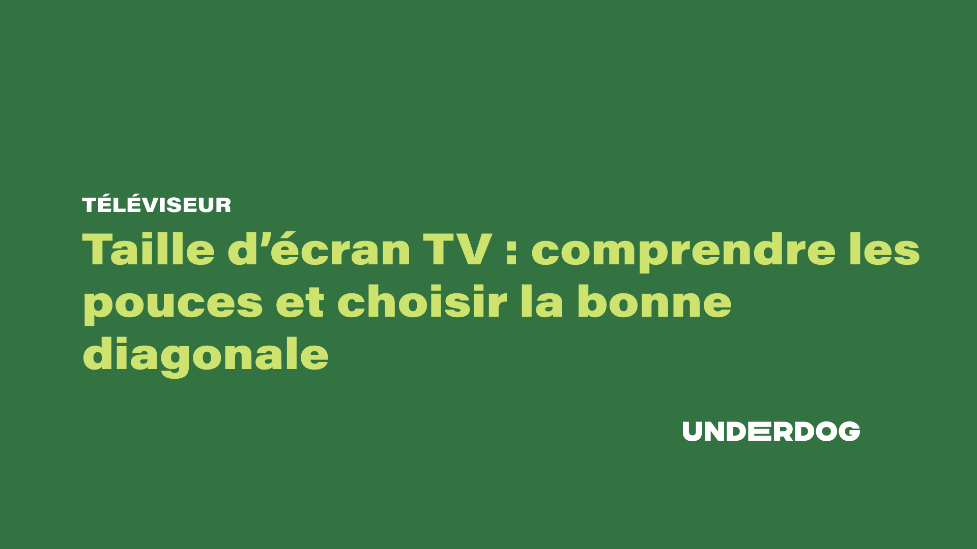Taille écran TV en pouces : comprendre et bien choisir – Underdog